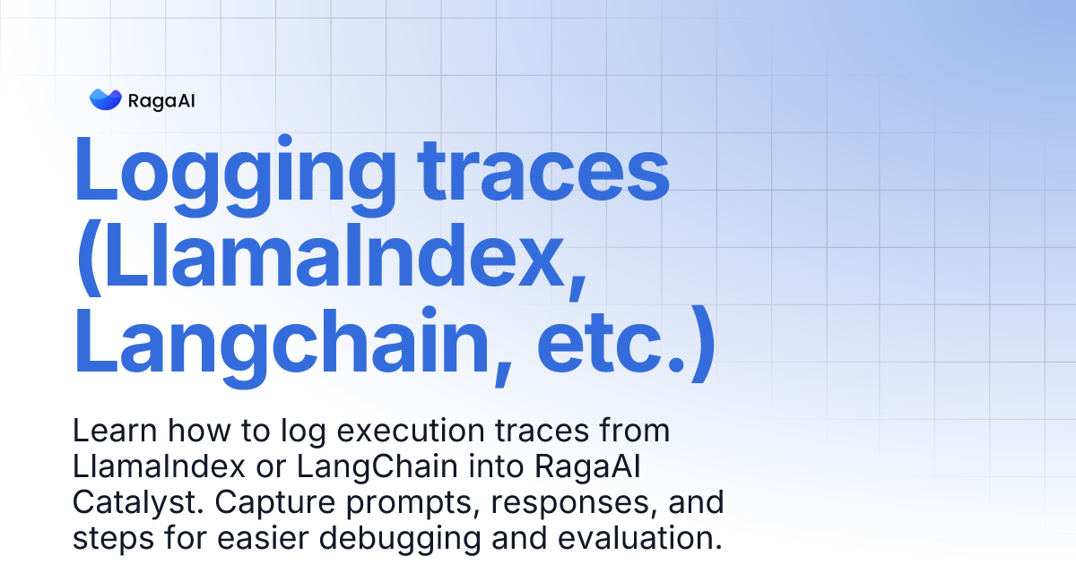 Logging traces (LlamaIndex, Langchain, etc.) | RagaAI
