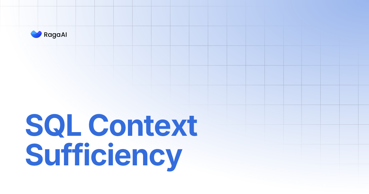 SQL Context Sufficiency | RagaAI SQL Context Sufficiency | RagaAI