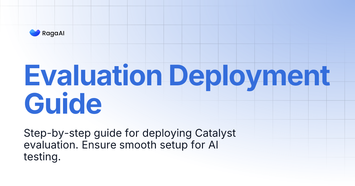 Evaluation Deployment Guide | RagaAI