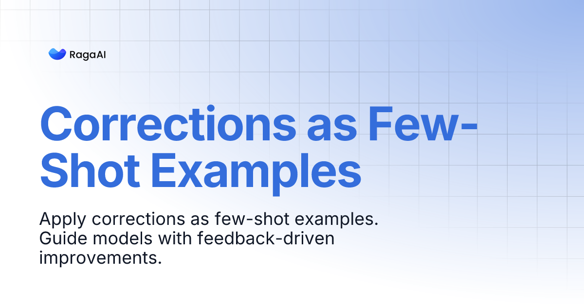 Corrections as Few-Shot Examples | RagaAI