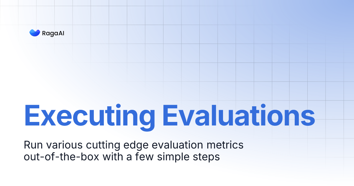 Executing Evaluations | RagaAI