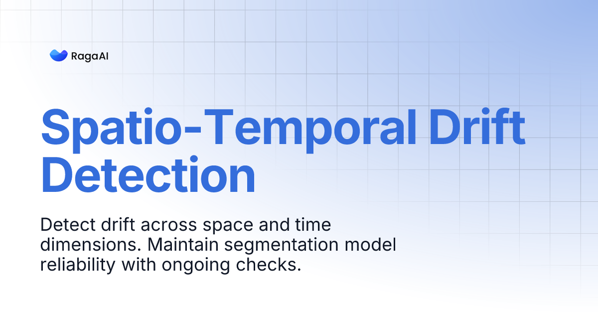 Spatio-Temporal Drift Detection | RagaAI