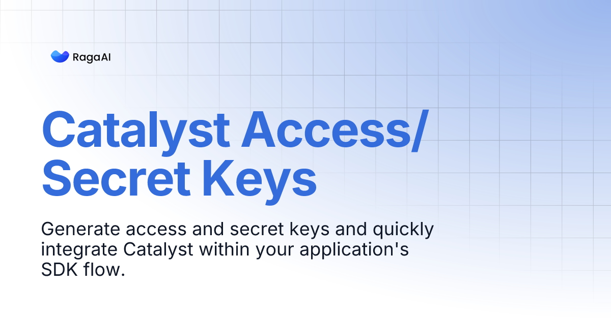 Catalyst Access/Secret Keys | RagaAI