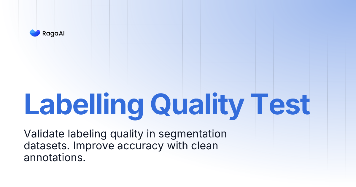 Labelling Quality Test | RagaAI