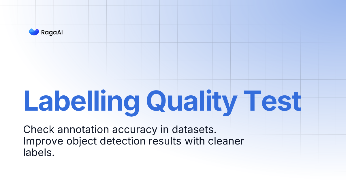 Labelling Quality Test | RagaAI
